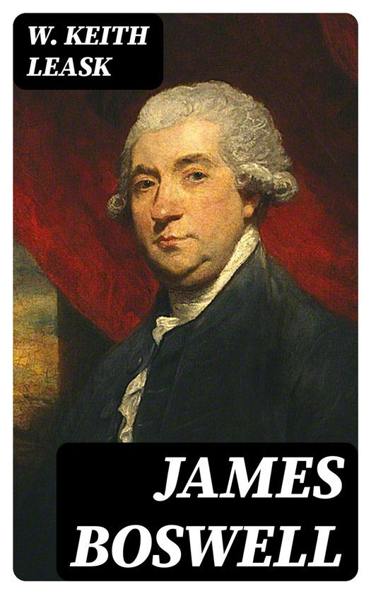 James Boswell (ebook), W. Keith Leask | 8596547374138 | Boeken | bol.com