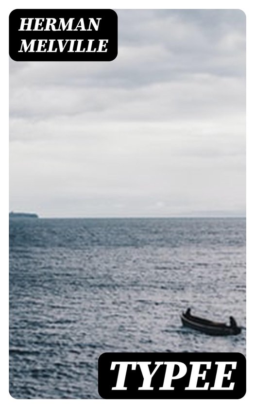 Typee (ebook), Herman Melville | 8596547381457 | Boeken | bol.com