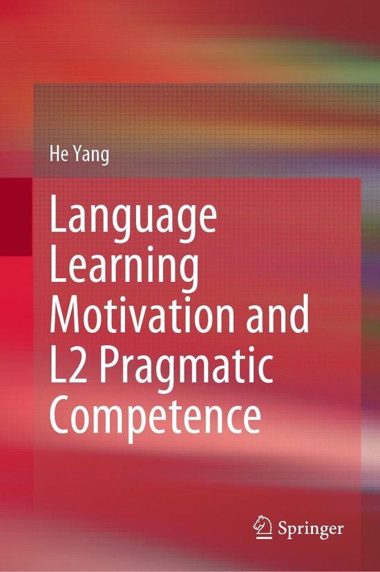 Language Learning Motivation and L2 Pragmatic Competence (ebook), He Yang |... | bol.com