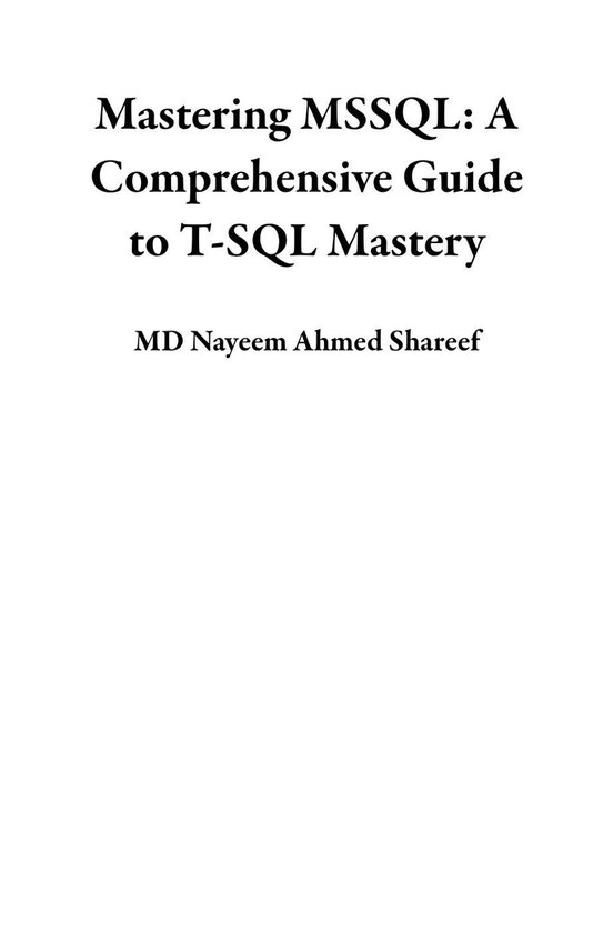 Mastering MSSQL: A Comprehensive Guide to T-SQL Mastery (ebook), MD Nayeem Ahmed... | bol
