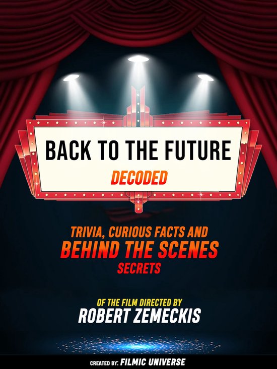 Back To The Future Decoded: Trivia, Curious Facts And Behind The Scenes ...