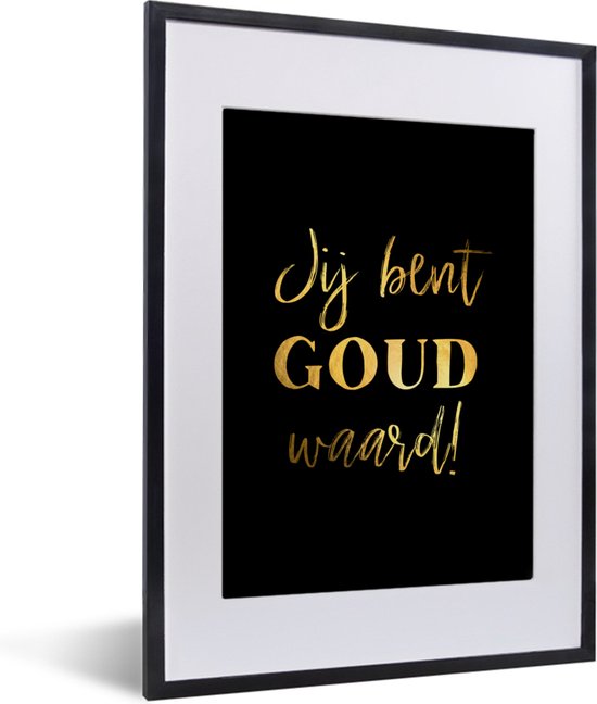 Fotolijst Incl Poster Jij Bent Goud Waard Spreuken Quotes
