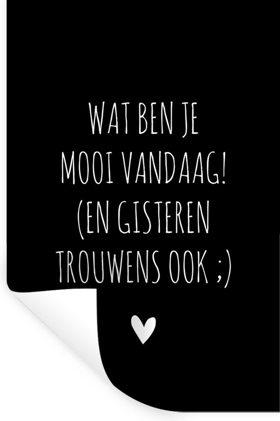 Muurstickers - Sticker Folie - Quotes - Wat ben je mooi vandaag ...