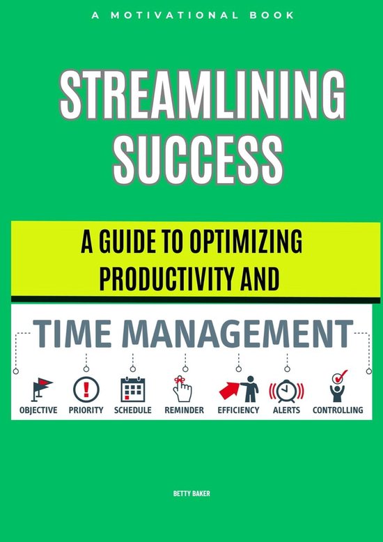 Streamlining Success: A Guide to Optimizing Productivity and Time Management (ebook),... | bol