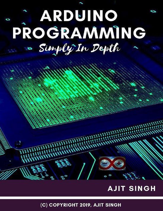 Arduino Programming Simply In Depth (ebook), Ajit Singh | 9780359984923 | Boeken | bol.com