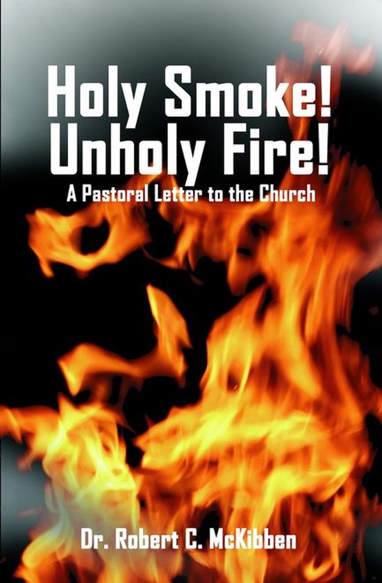 Holy Smoke! Unholy Fire! (ebook), Robert, C McKibben | 9781631993503 ...