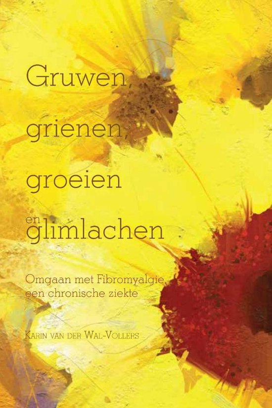 Gruwen, grienen, groeien en glimlachen, Karin van der Wal-Vollers ...