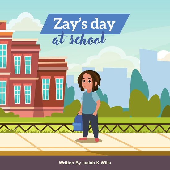 Zay's Day 1 - Zay's Day at School (ebook), Isaiah K Wills ...