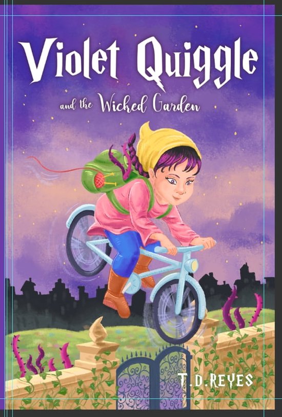 Violet Quiggle and the Wicked Garden (ebook), T.D. Reyes ...