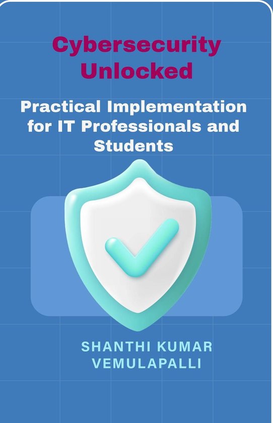 Cybersecurity Unlocked: Practical Implementation for IT Professionals ...