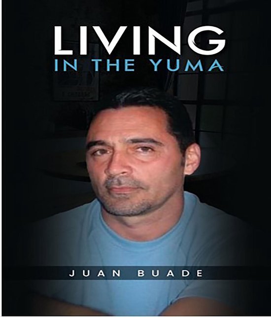 Living in the Yuma (ebook), Juan C. Buade | 9798330426874 | Boeken | bol