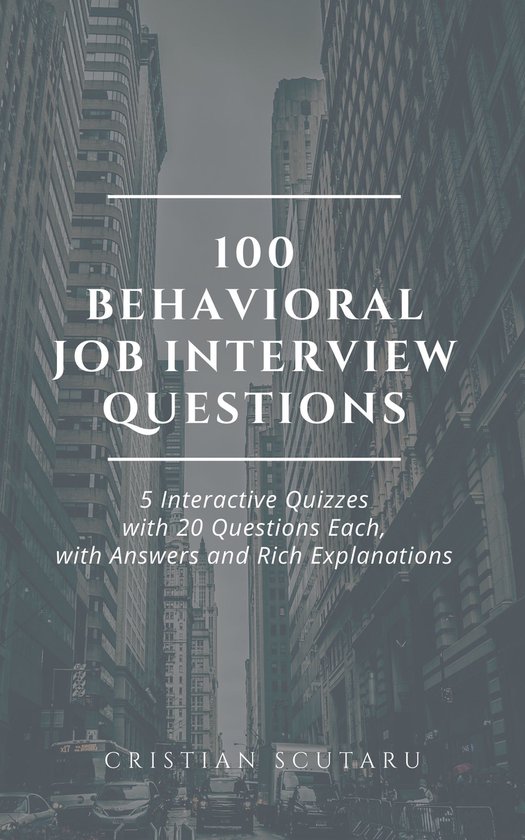 100 Behavioral Job Interview Questions (ebook), Cristian Scutaru ...