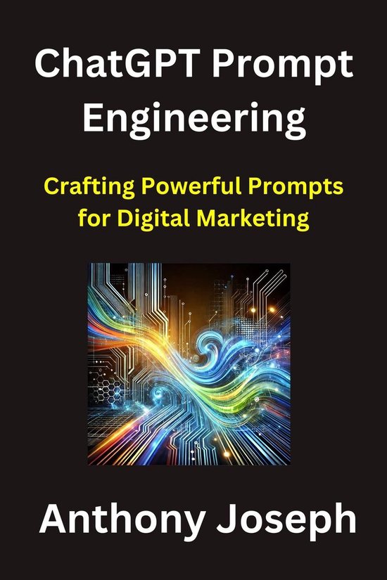 ChatGPT Prompt Engineering - Crafting Powerful Prompts for Digital Marketing (ebook),... | bol
