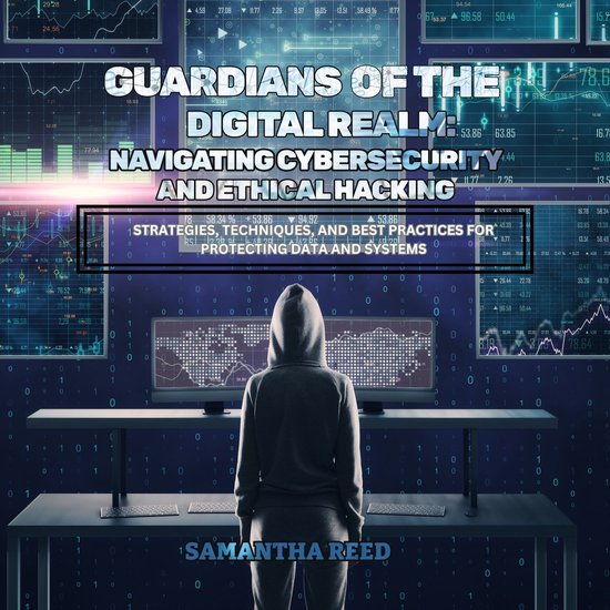 Guardians of the Digital Realm: Navigating Cybersecurity and Ethical Hacking, Samantha... | bol