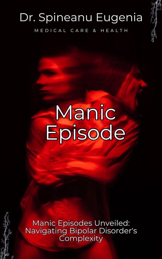 Manic Episodes Unveiled: Navigating Bipolar Disorder's Complexity ...