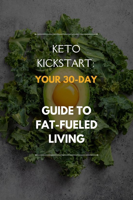 Keto Kickstart: Your 30-Day Guide to Fat-Fueled Living (ebook), D.M ...