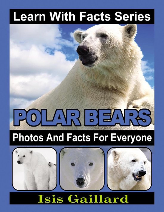Polar Bears Photos and Facts for Everyone (ebook), Isis Gaillard ...