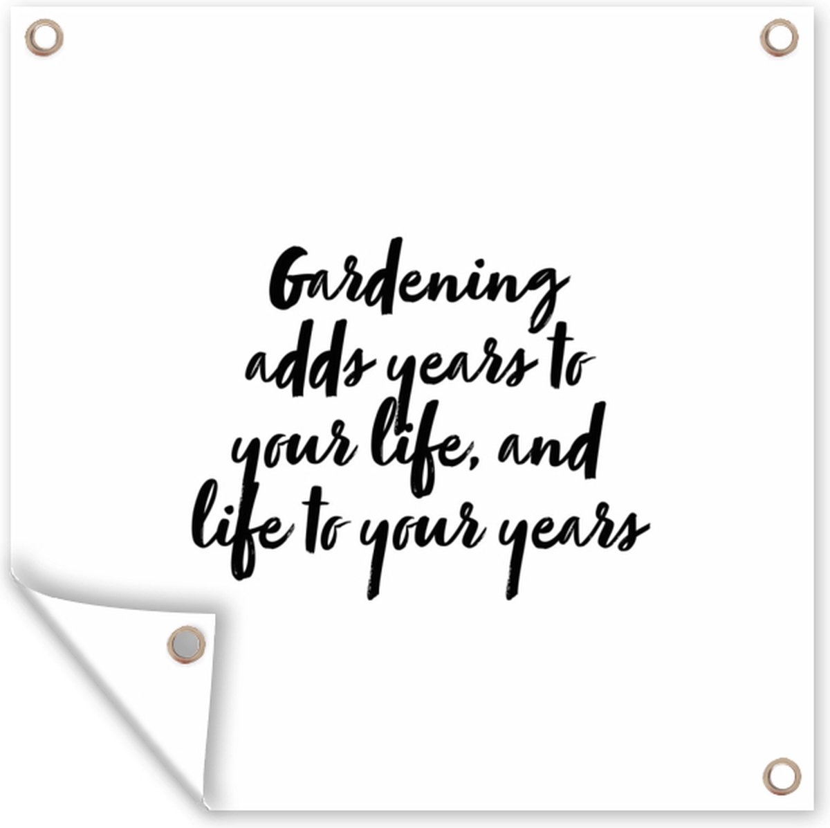 Schuttingdoek - Tuinposter tekst - Gardening adds years to your life ...