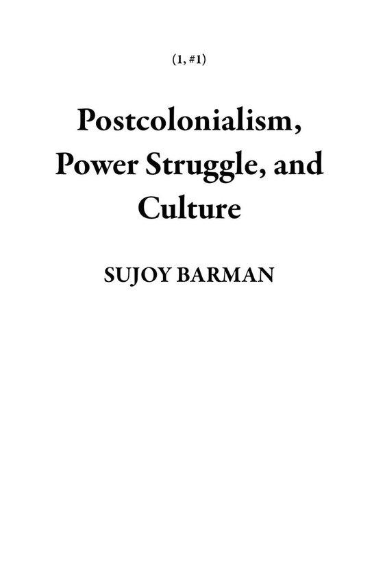 1 1 - Postcolonialism, Power Struggle, and Culture (ebook), Sujoy Barman |... | bol