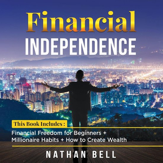 Financial Independence, Nathan Bell | 9781094289311 | Boeken | bol.com