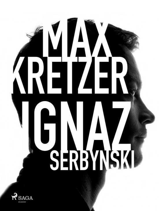 Ignaz Serbynski (ebook), Max Kretzer | 9788711502938 | Boeken | bol