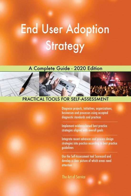 End User Adoption Strategy A Complete Guide - 2020 Edition (ebook ...