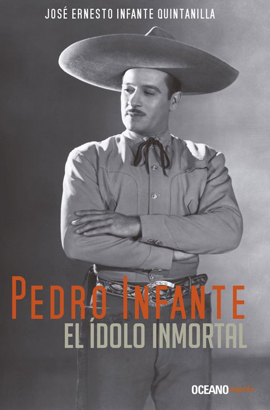 Biografía - Pedro Infante (ebook), Jose Ernesto Infante Quintanilla ...