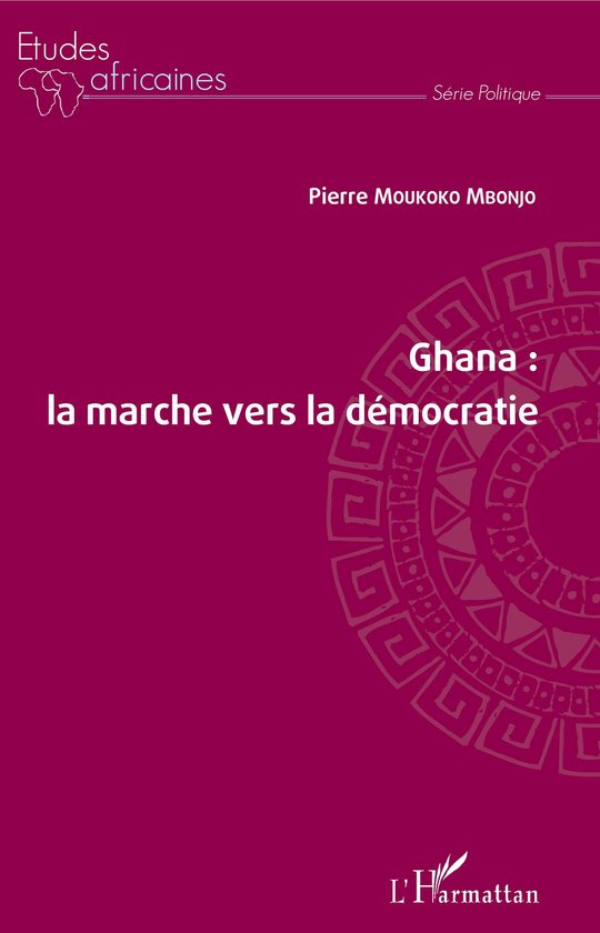 Ghana : la marche vers la démocratie (ebook), Pierre Moukoko Mbonjo ...