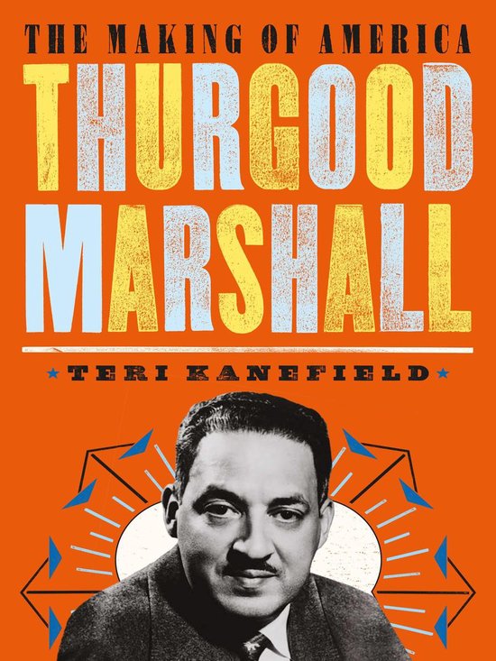 The Making of America - Thurgood Marshall (ebook), Teri Kanefield ...
