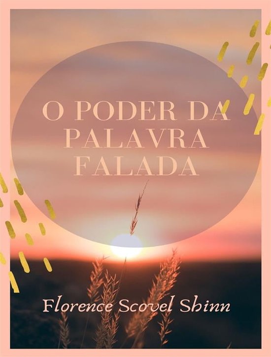 O poder da palavra falada (traduzido) (ebook), Florence Scovel Shinn ...