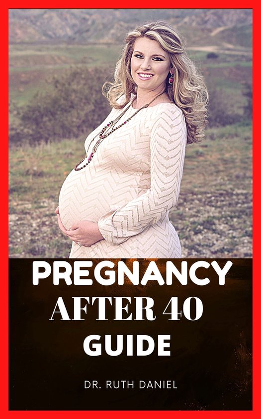 Pregnancy after 40 Guide (ebook), Dr. Ruth Daniel | 1230005928620 | Boeken | bol