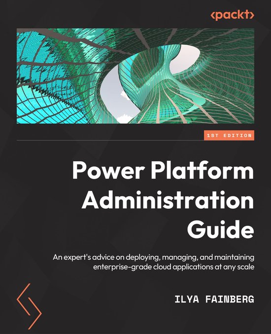 Power Platform Administration Guide (ebook), Ilya Fainberg | 9781801812474 | Boeken | bol
