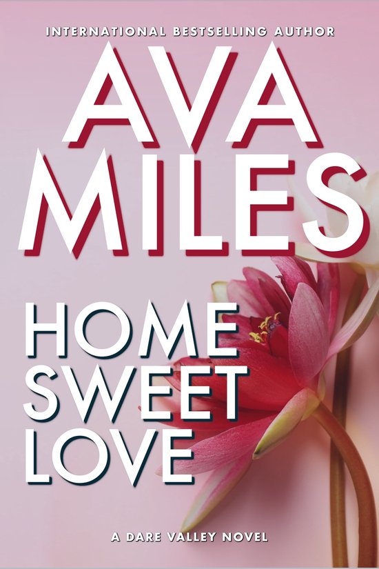 Dare Valley 10 - Home Sweet Love (ebook), Ava Miles | 9781940565545 ...
