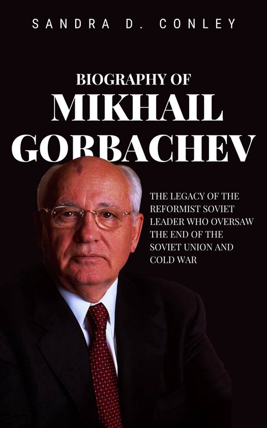 Biography of Mikhail Gorbachev (ebook), Sandra D. Conley ...
