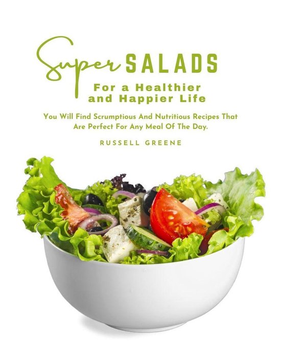 Super Salads for a Healthier and Happier Life : You Will Find ...