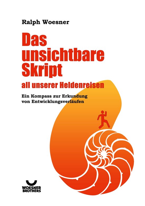 Das unsichtbare Skript all unserer Heldenreisen (ebook), Ralph Woesner ...