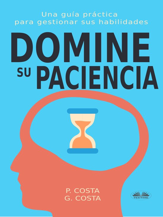 Domine Su Paciencia: Una Guía Práctica Para Gestionar Sus Habilidades ... Domine Su Paciencia: Una Guía Práctica Para Gestionar Sus Habilidades ...