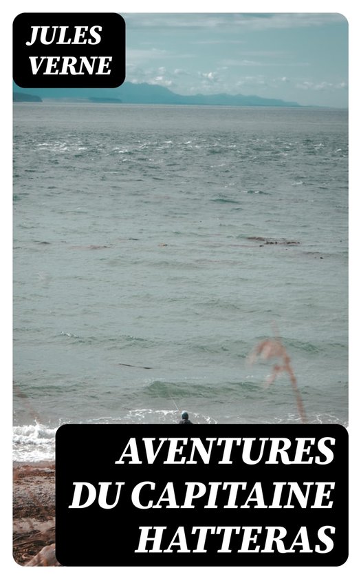 Aventures du Capitaine Hatteras (ebook), Jules Verne | 8596547449416 ...