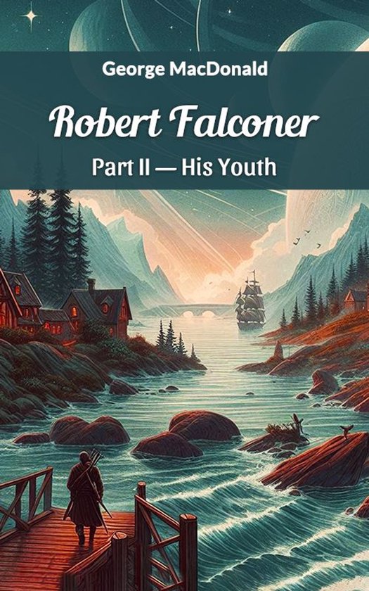 Robert Falconer Part II—His Youth (ebook), George Macdonald | 9789365784862 | Boeken | bol