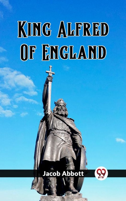 King Alfred Of England (ebook), Jacob Abbott | 9789362764638 | Boeken | bol