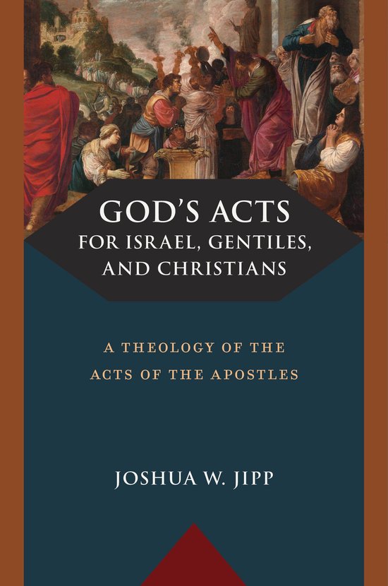 God’s Acts for Israel, Gentiles, and Christians (ebook), Joshua W. Jipp ...