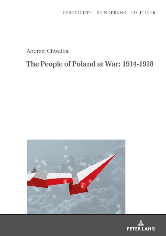 Studies in History, Memory and Politics-The People of Poland at War ...