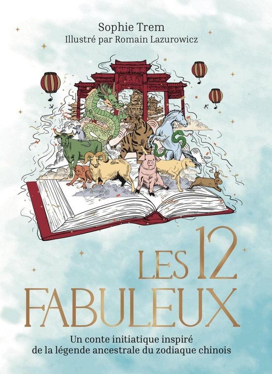 Les 12 Fabuleux - Un conte initiatique inspiré de la légende ancestrale ...