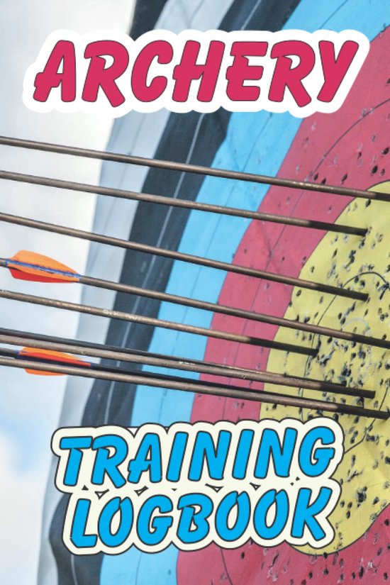 Archery Training Logbook: Pointer Distance Logbook for Trainers and ...