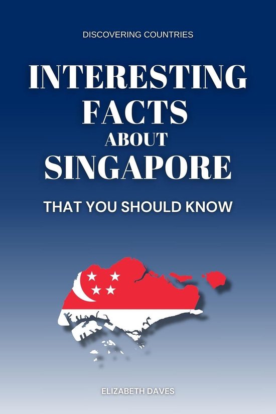 Discovering Countries - Interesting Facts About Singapore That You ...