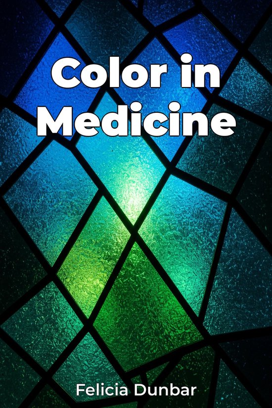 Color in Medicine (ebook), Felicia Dunbar | 9788233970772 | Boeken | bol