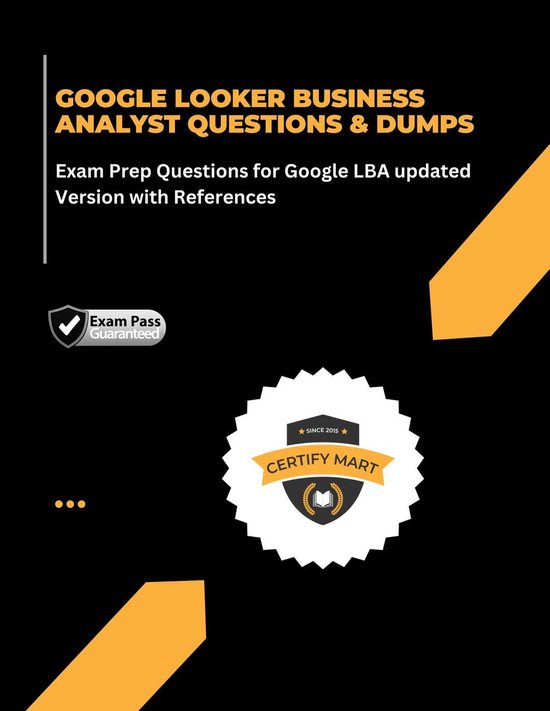 GOOGLE LOOKER BUSINESS ANALYST QUESTIONS & DUMPS Exam Prep Questions for Google LBA... | bol