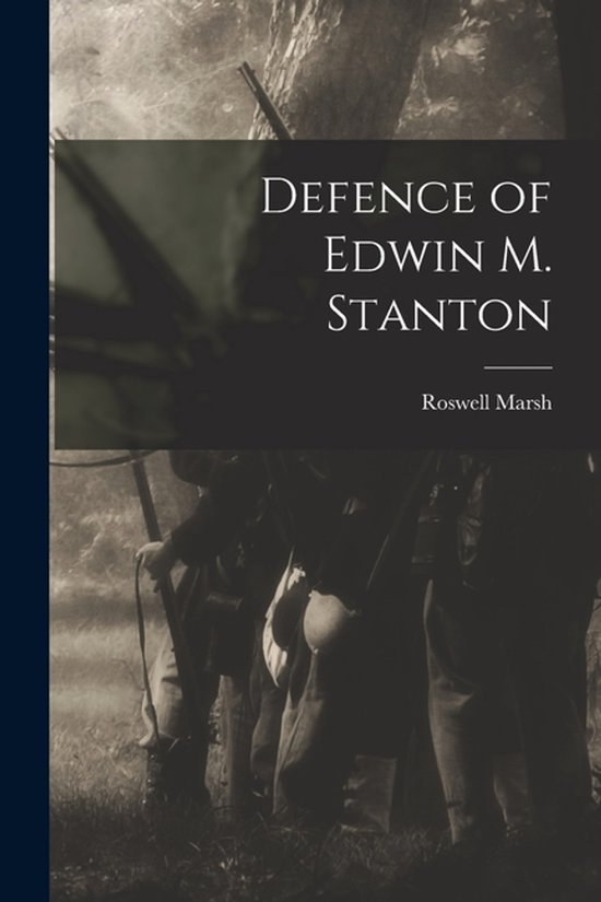 Defence of Edwin M. Stanton, Roswell Marsh | 9781017434354 | Boeken | bol