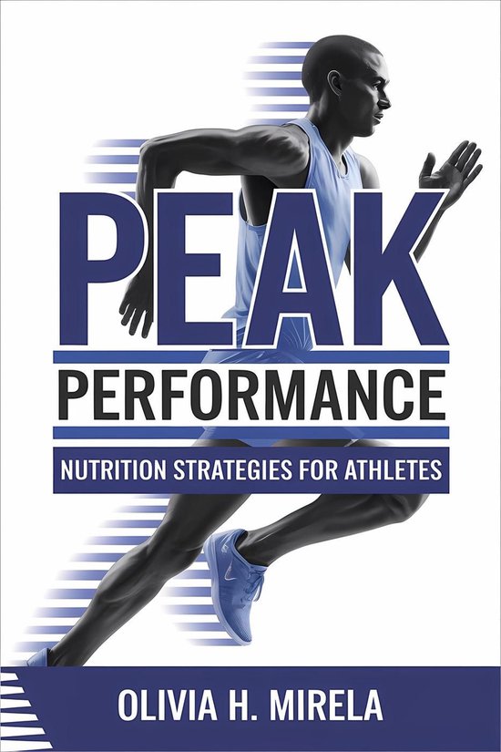 Peak Performance: Nutrition Strategies for Athletes (ebook), Olivia H ...