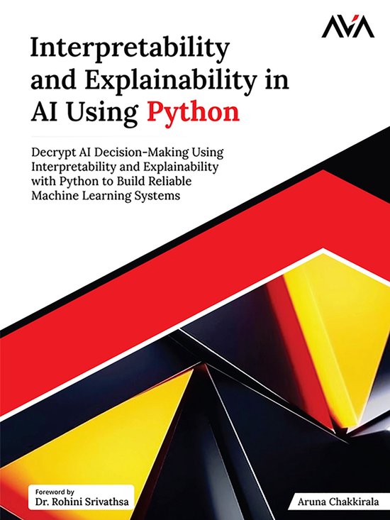 Interpretability and Explainability in AI Using Python (ebook), Aruna Chakkirala |... | bol